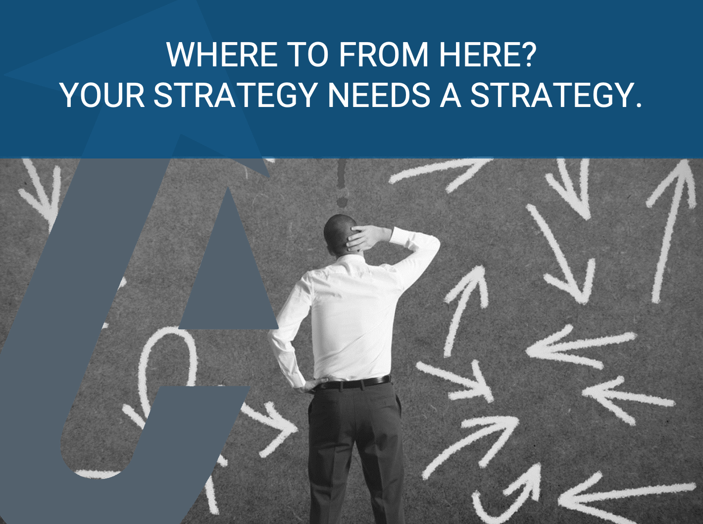 Your strategy needs a strategy!